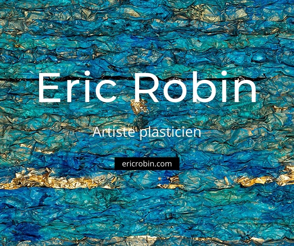 Eric Robin artiste plasticien Aix en Provence